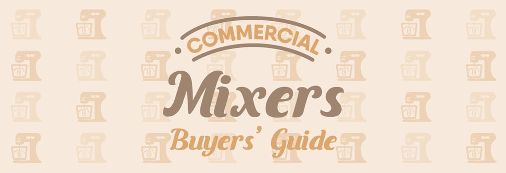 Commercial Mixers Buyer's Guide