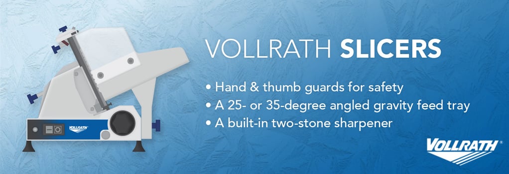 Vollrath Slicer Features and Benefits