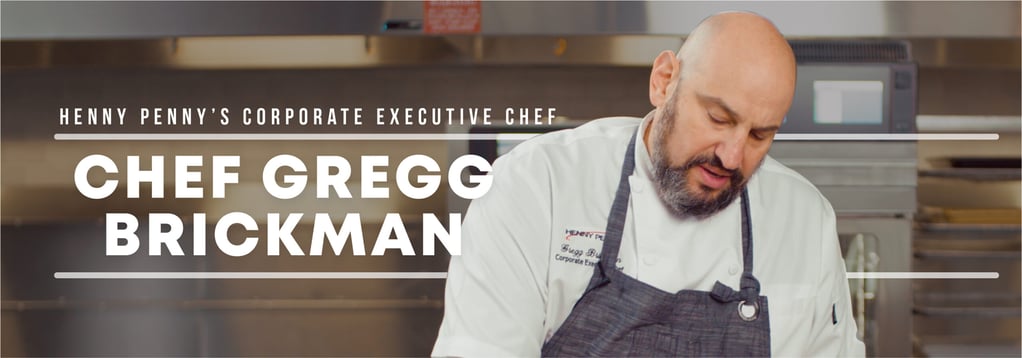 Gregg Brickman: Henny Penny's Corporate Executive Chef