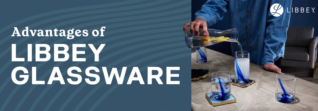Advantages of Libbey Glassware