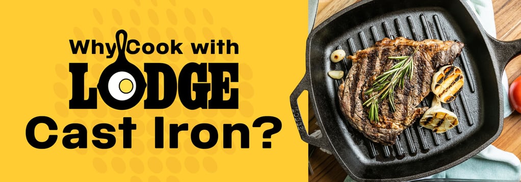 Why Cook with Lodge Cast Iron?