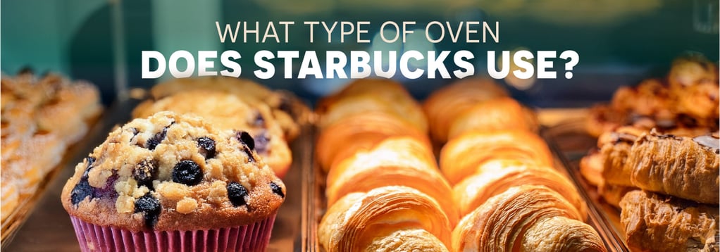 Starbucks Oven: What Type, Brand, and Price of Ovens Used