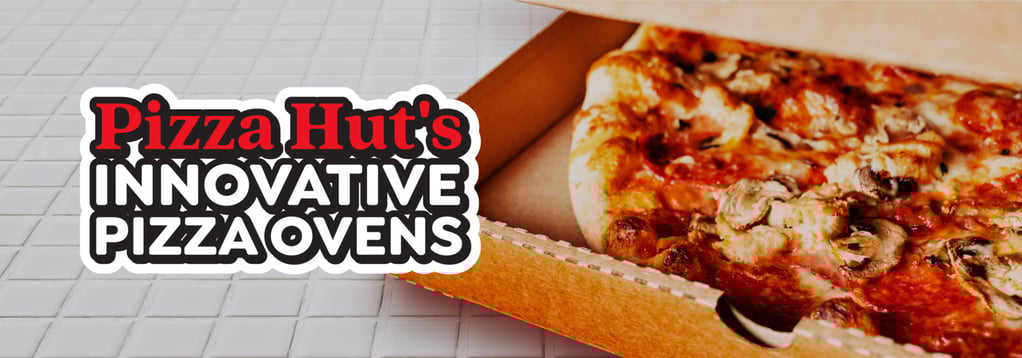 The High-speed Technology Behind Pizza Hut Ovens