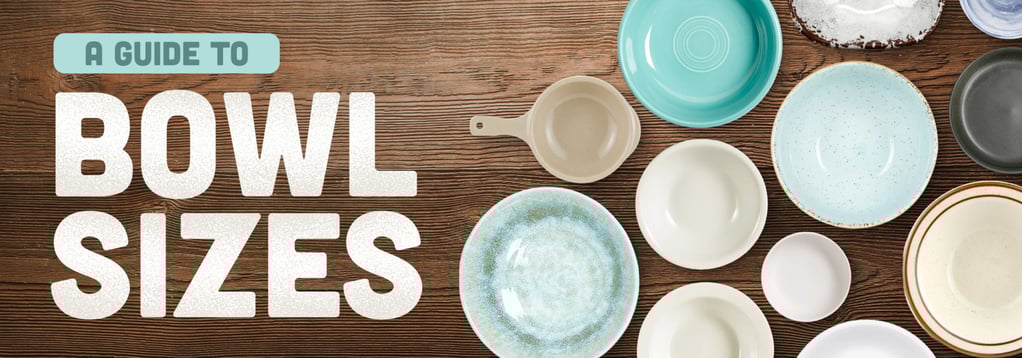 Bowl Sizes - Chart & Dimensions Guide
