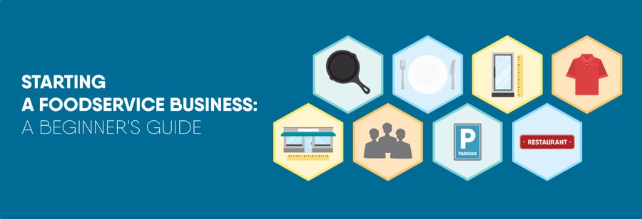 Starting a Foodservice Business: A Beginner's Guide