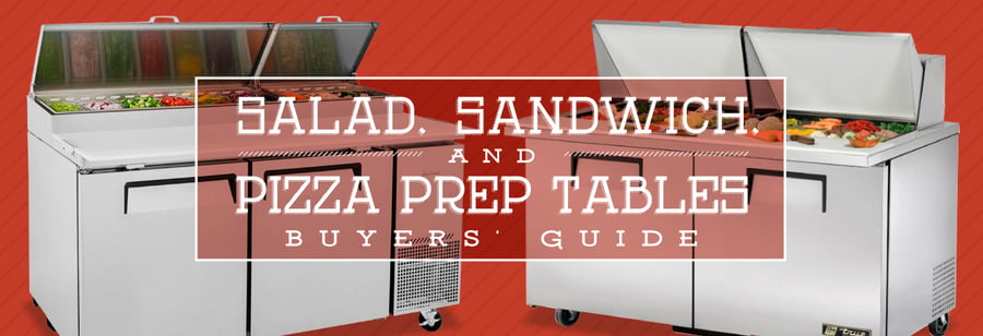Invest in Food Prep Tables for Salads, Sandwiches, & Pizzas