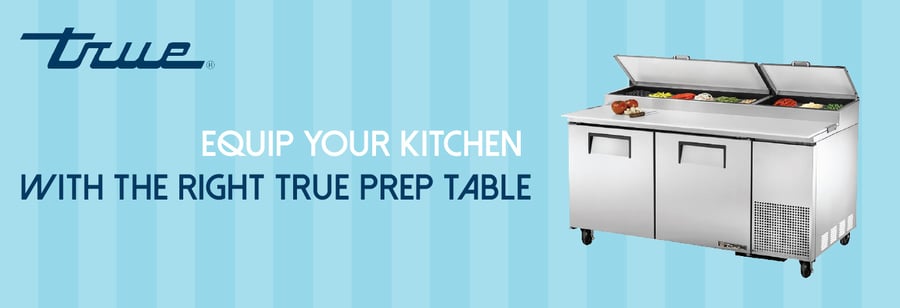 Equip Your Kitchen with the Right True Prep Table