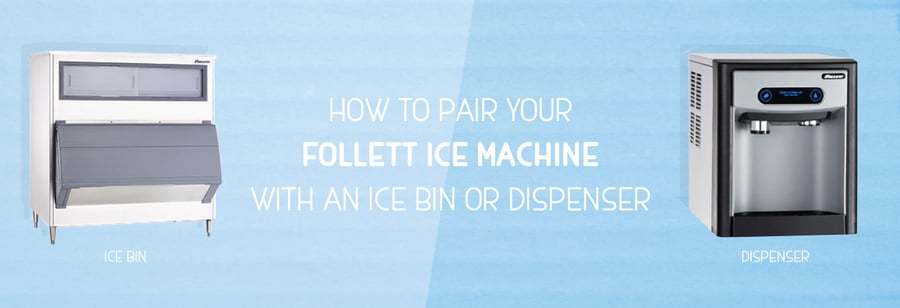 How to Pair Your Follett Ice Machine with an Ice Bin or Dispenser