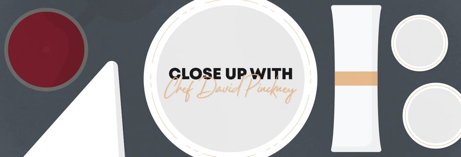 Close Up with Chef David Pinckney