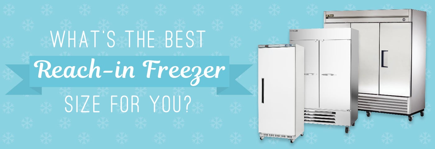 What's the Best Reach-in Freezer Size for You?