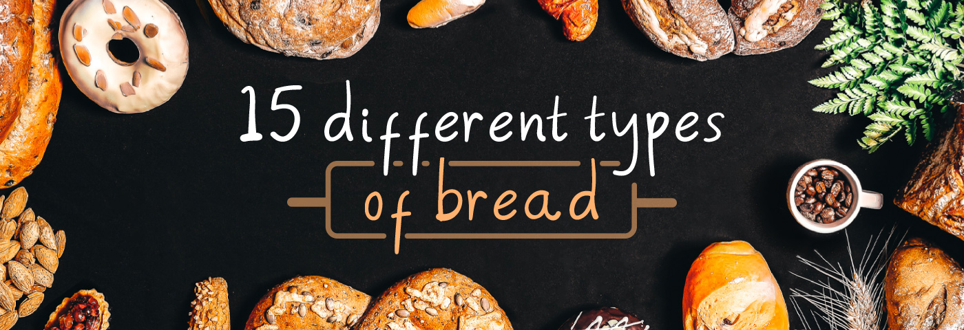 15 Different Types of Bread